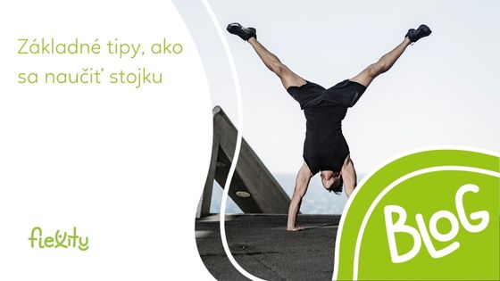 Základné tipy, ako sa naučiť stojku na rukách | Flexity